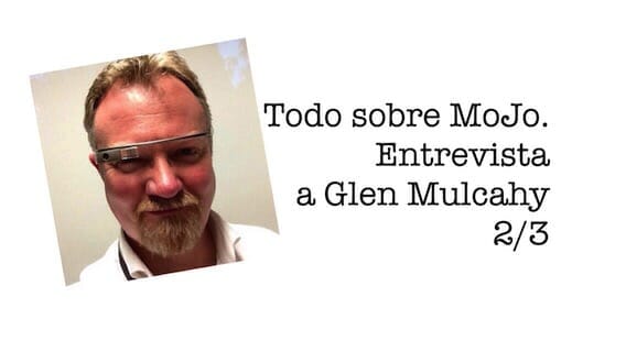 Todo sobre MoJo. Entrevista a Glen Mulcahy (2/3)
