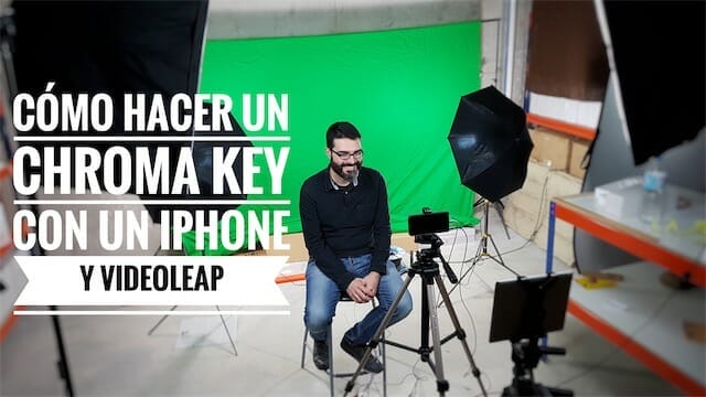 Cómo hacer un chroma key con tu iPhone y Videoleap