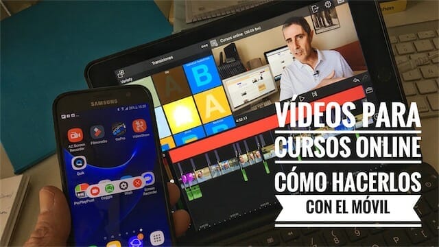 Vídeos para cursos online: cómo hacerlos solo con el móvil